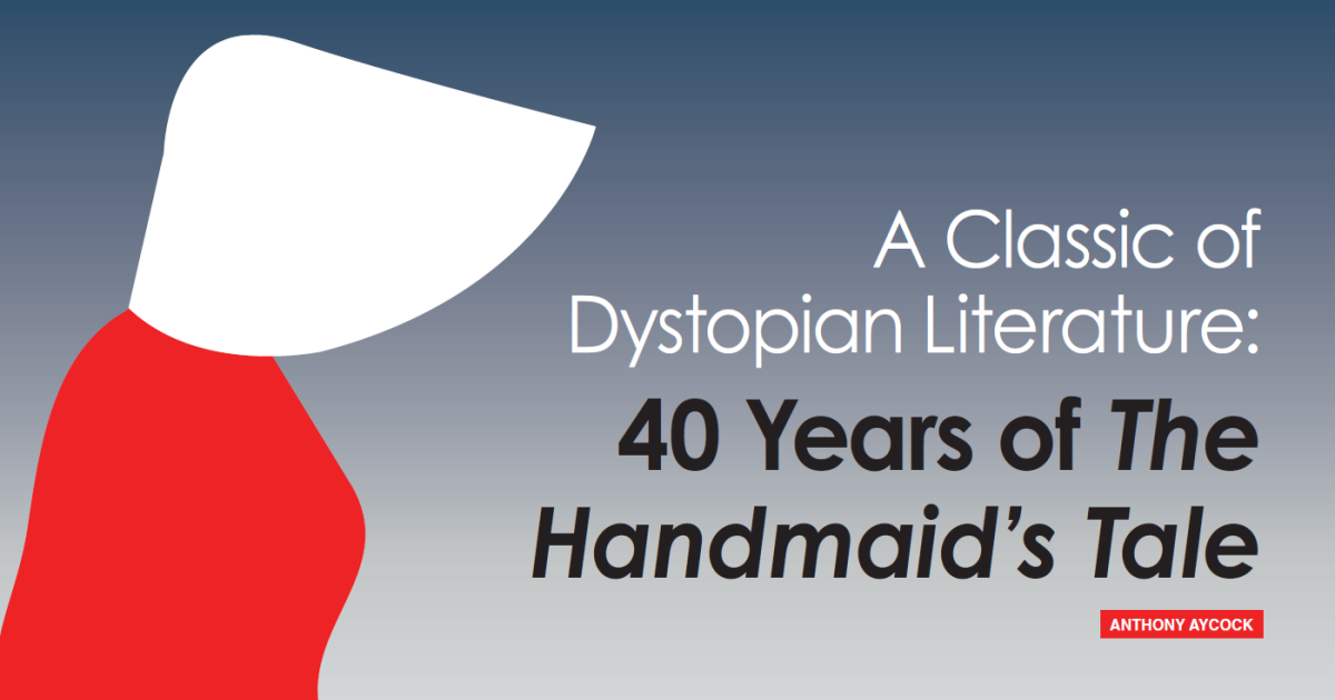 FEATURE - A Classic of Dystopian Literature: 40 Years of The Handmaid’s ...