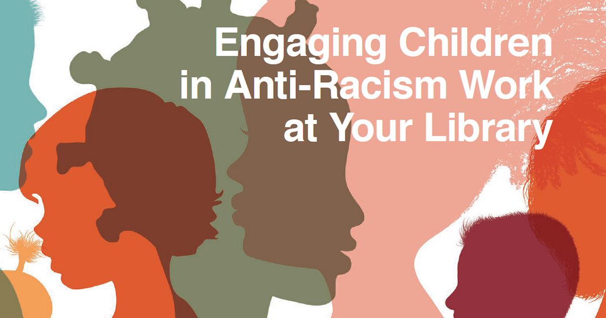 FEATURE - Engaging Children in Anti-Racism Work at Your Library