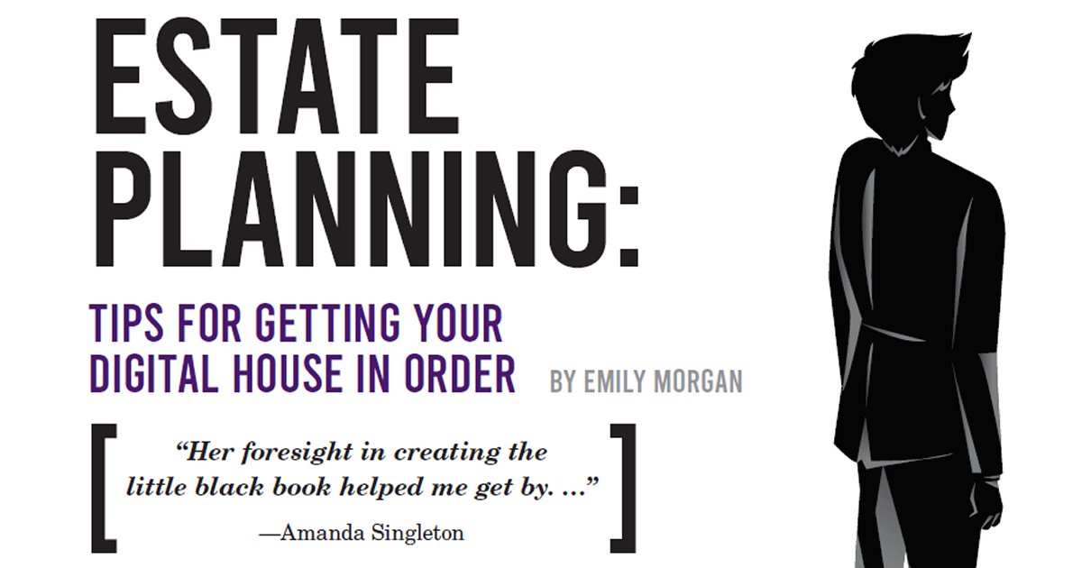 FEATURE - Estate Planning: Tips for Getting Your Digital House in Order